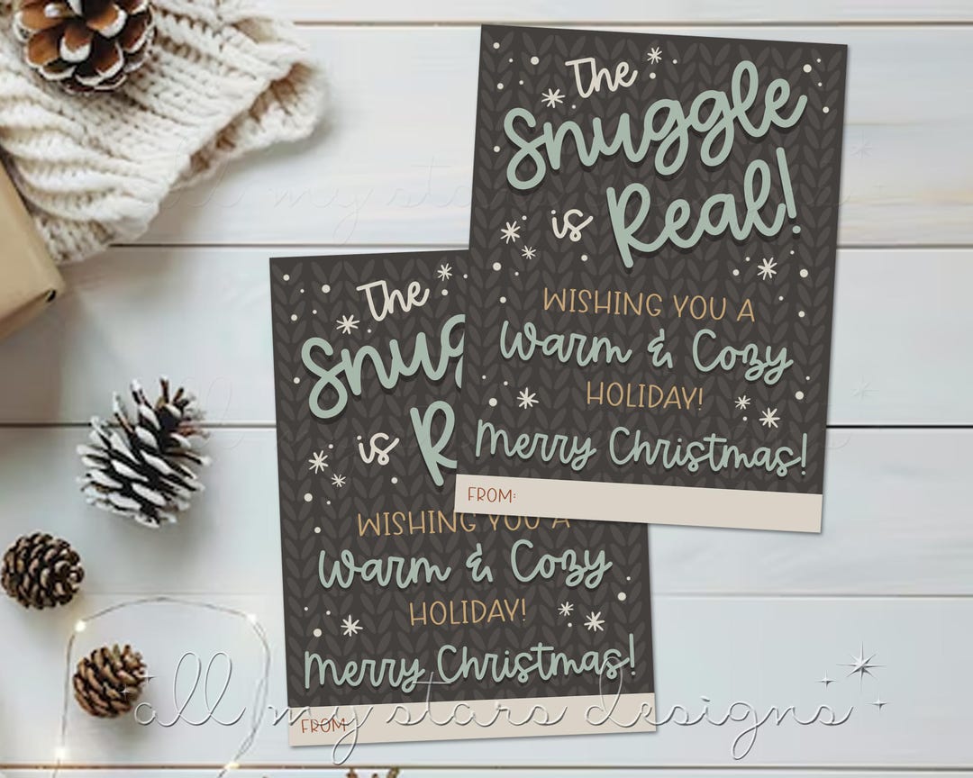 PRINTABLE the SNUGGLE is Real! Wishing You a Warm & Cozy Holiday! Merry ...