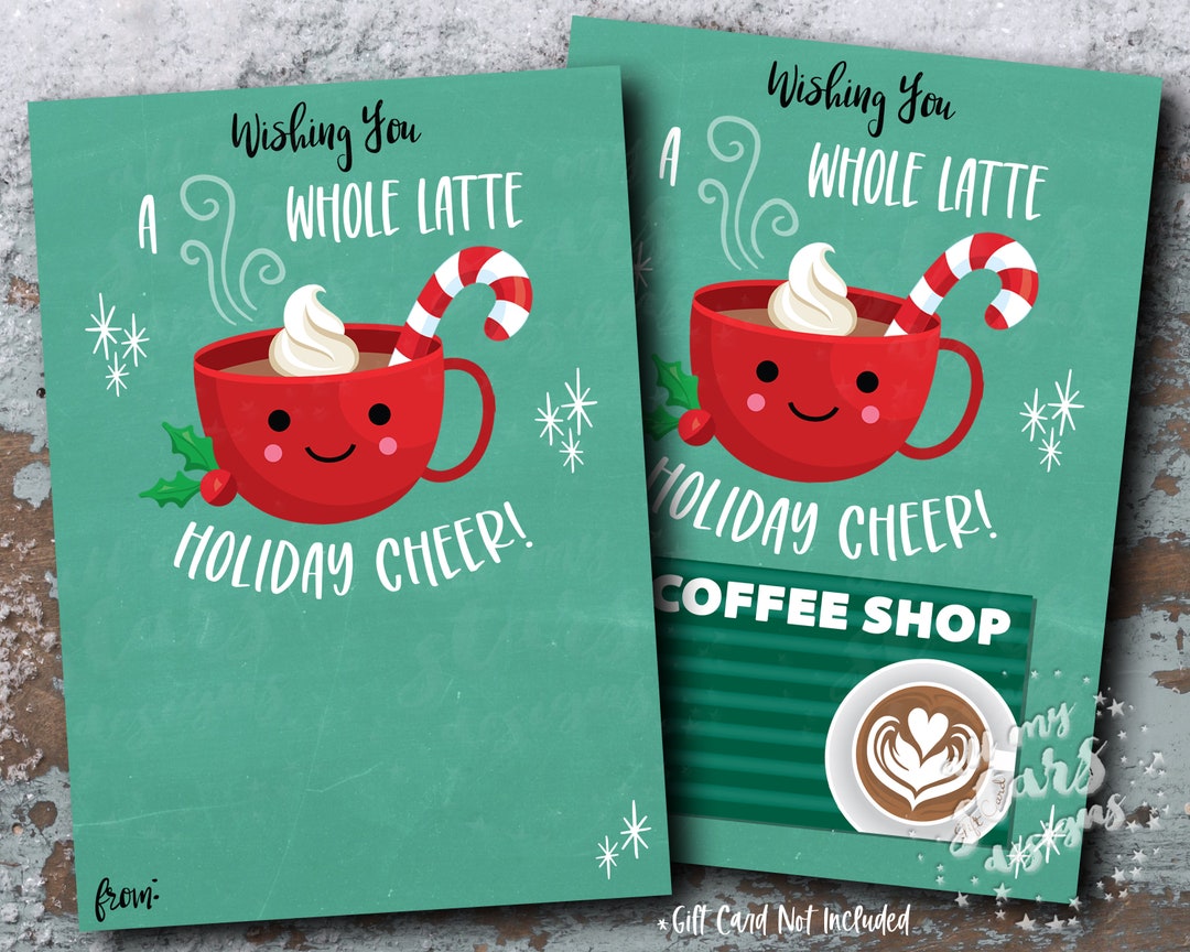 PRINTABLE Wishing You a Whole LATTE Holiday Cheer! Coffee Gift Card ...