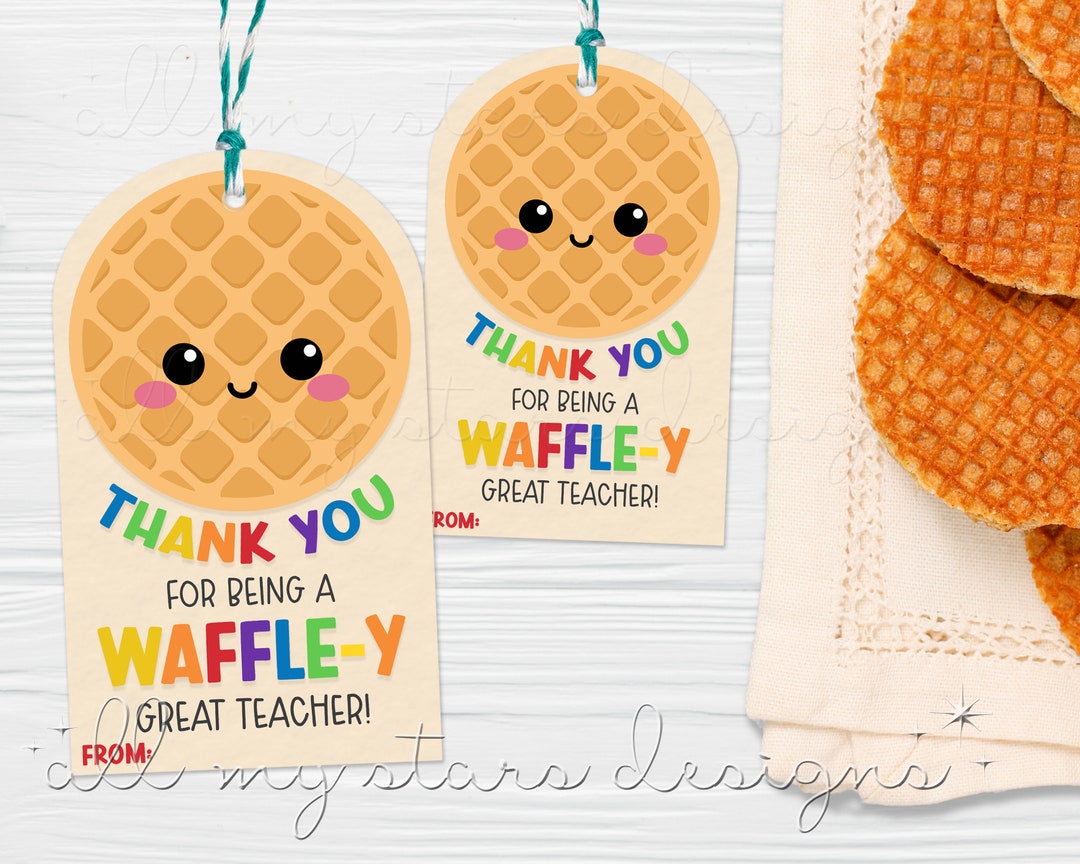 PRINTABLE Thank You for Being A WAFFLE-Y Great Teacher! Tag | Instant ...