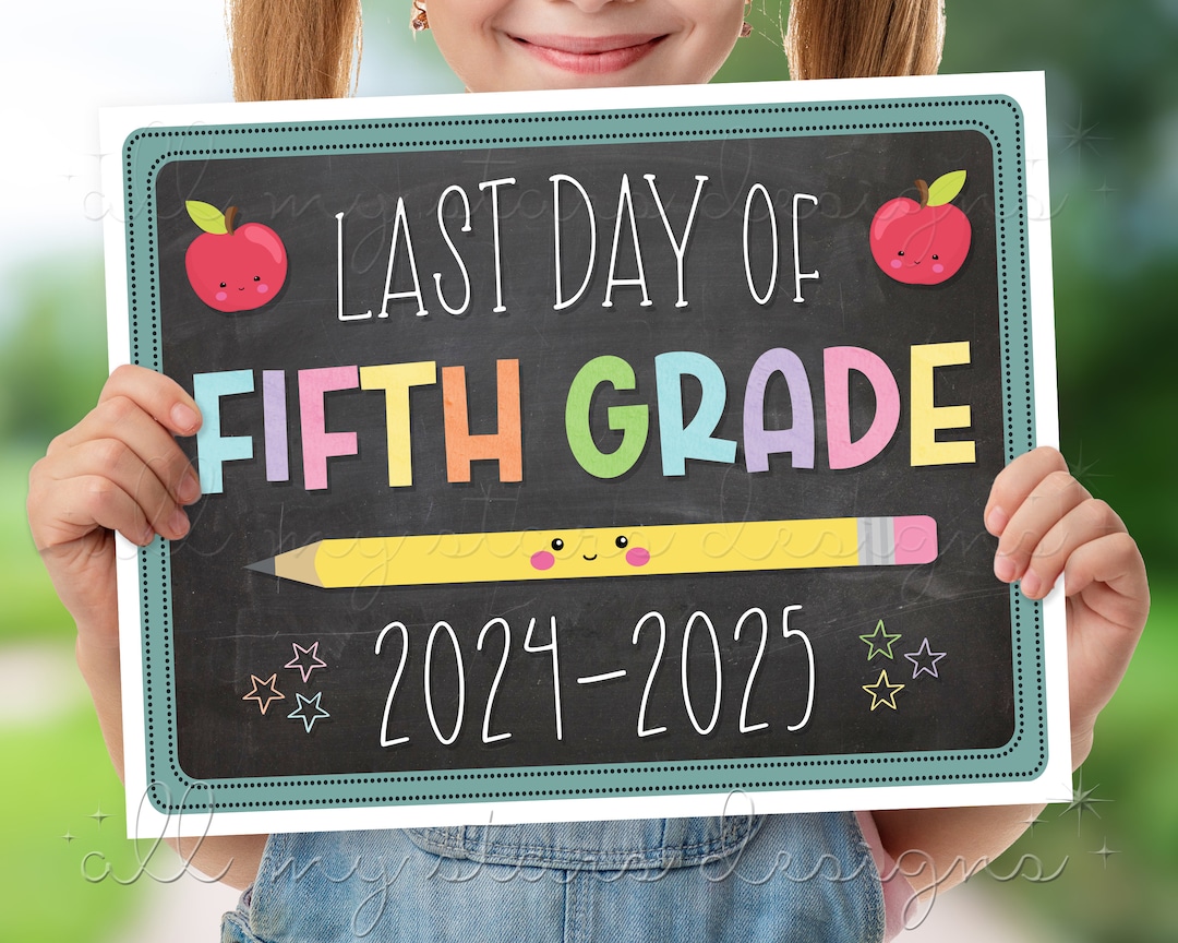 PRINTABLE Last Day of Fifth Grade 2024-2025 Photo Sign | Instant ...