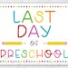 PRINTABLE Last Day of Preschool Sign | Instant Download | Colorful End ...