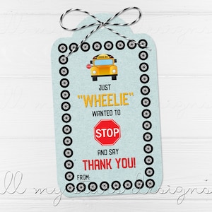 PRINTABLE Just "wheelie" Wanted to Stop and Say Thank You! Bus Driver ...