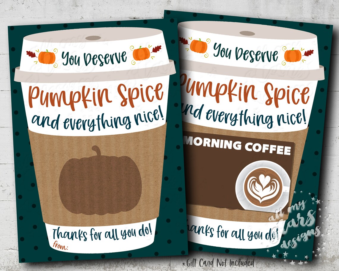 PRINTABLE You Deserve PUMPKIN SPICE and Everything Nice! Thanks for All ...