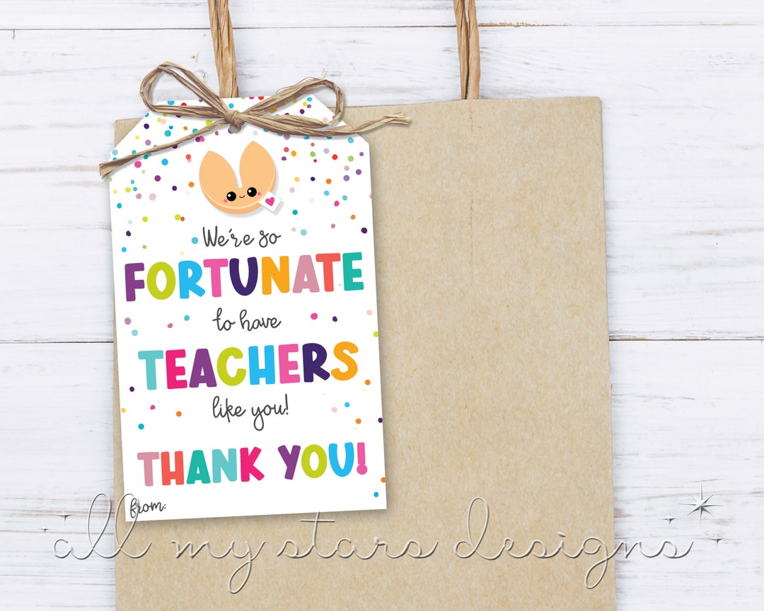 PRINTABLE We're so FORTUNATE to Have Teachers Like You! Thank You! Tag ...