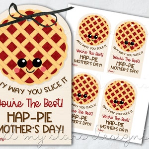 PRINTABLE Any Way You Slice It, You're the Best! HAP-PIE Mother's Day ...