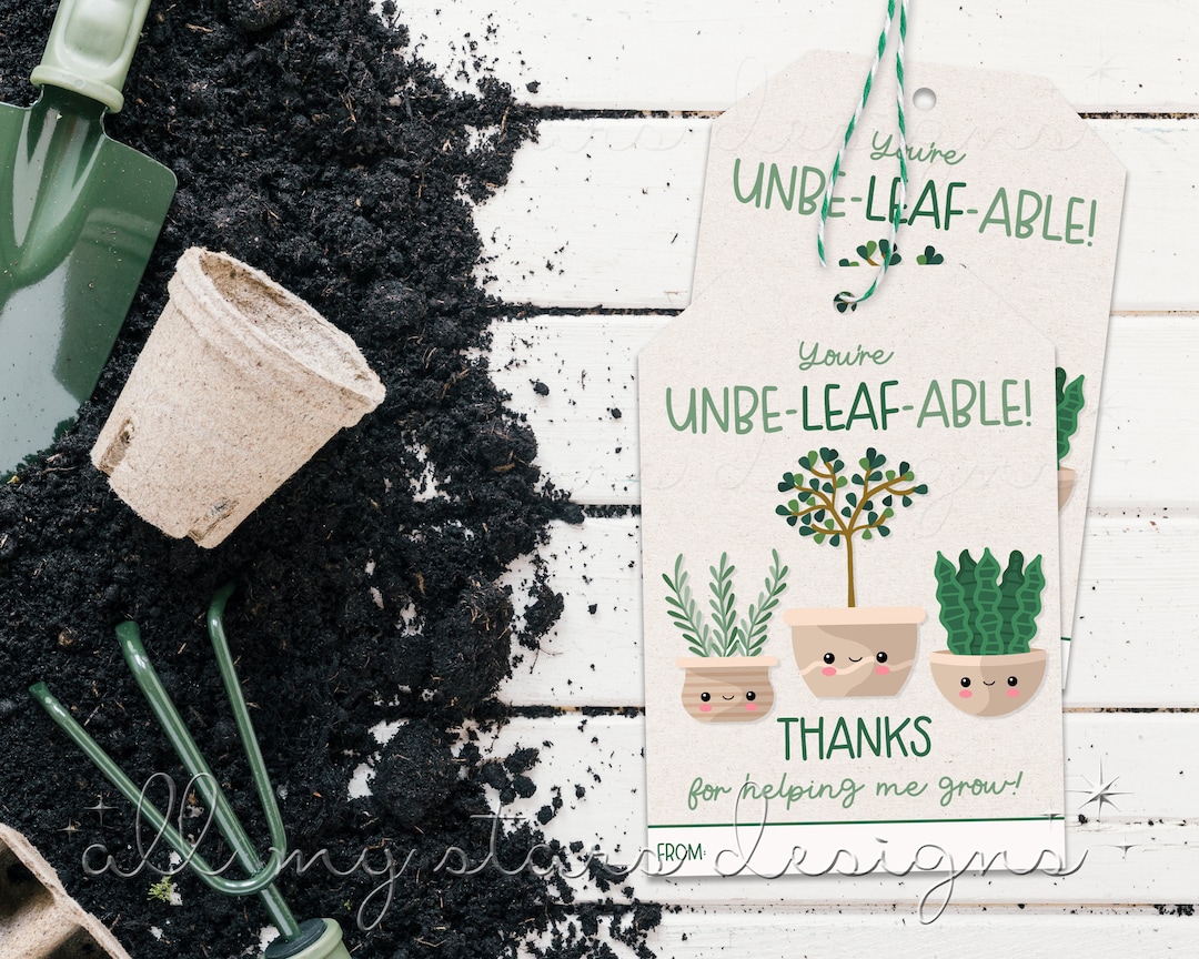 PRINTABLE You're Unbe-leaf-able! Thanks for Helping Me Grow! Tag ...