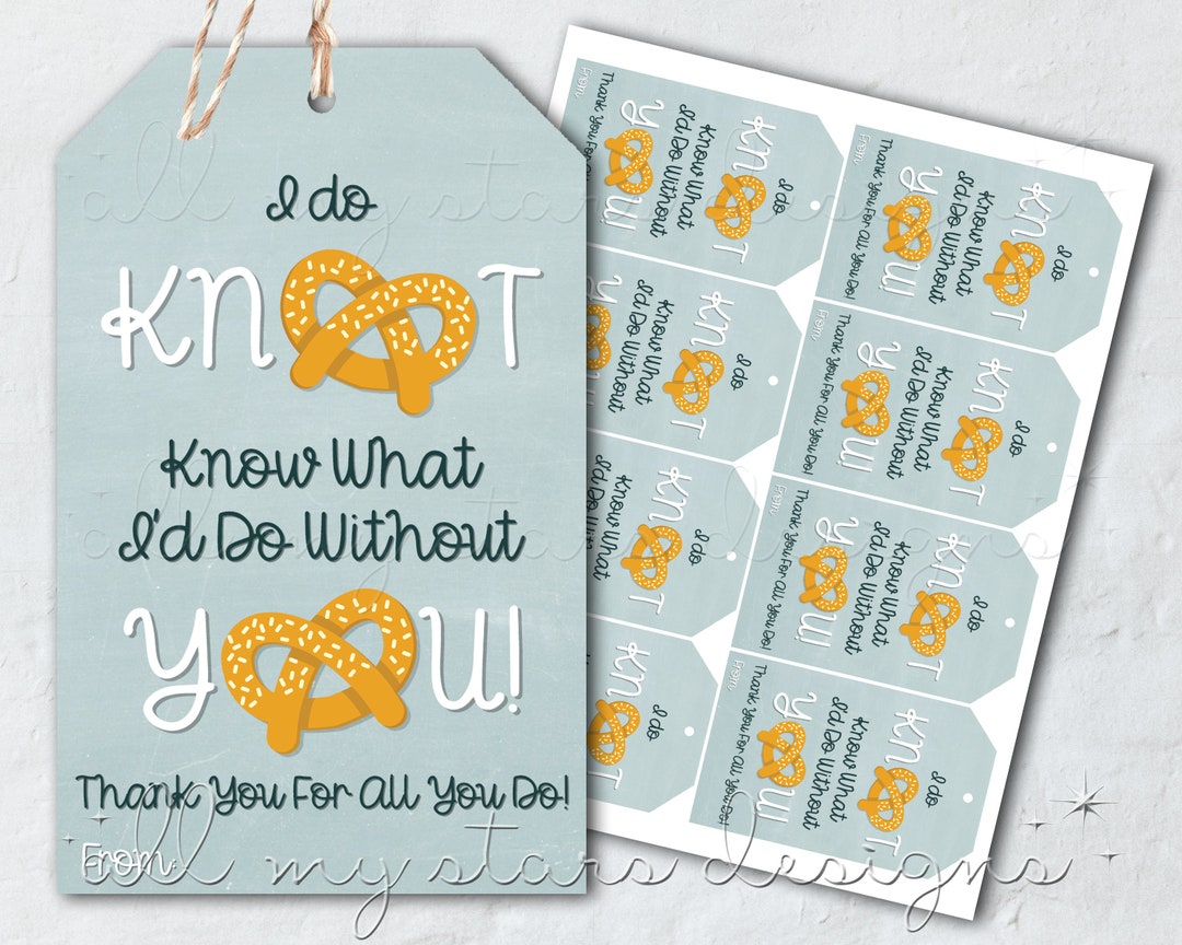 PRINTABLE I Do KNOT Know What I'd Do Without YOU! Thank You for All You ...