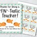 PRINTABLE Thanks for Being a Fin-tastic Teacher! Our SCHOOL Wouldn't Be ...