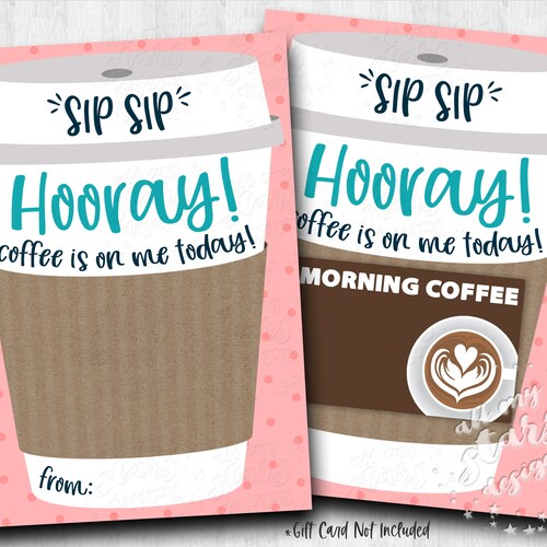 PRINTABLE Sip Sip Hooray Coffee is on Me Today Coffee Gift - Etsy