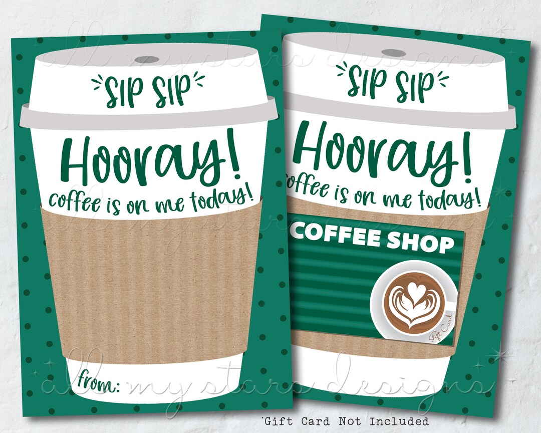 PRINTABLE Sip Sip Hooray! Coffee is on Me Today! Coffee Gift Card ...