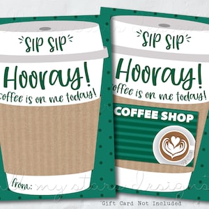 PRINTABLE Sip Sip Hooray! Coffee is on Me Today! Coffee Gift Card ...