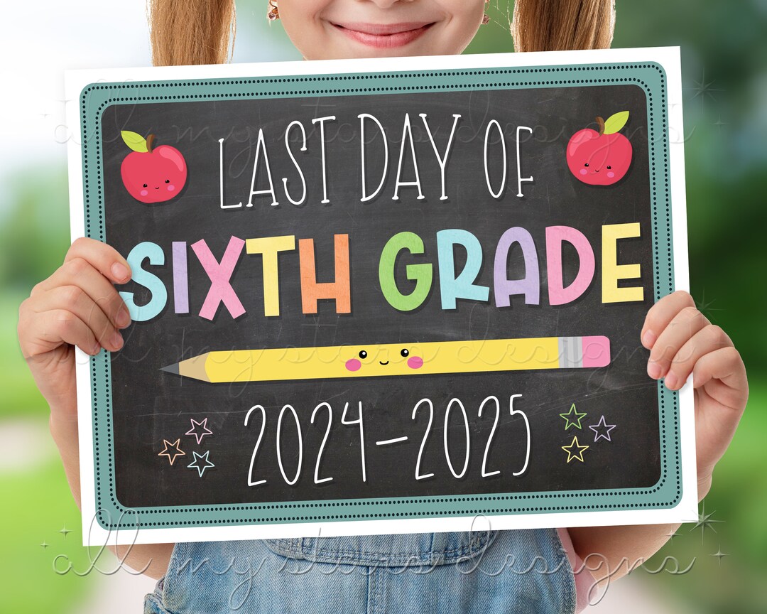 PRINTABLE Last Day of Sixth Grade 2024-2025 Photo Sign | Instant ...