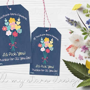 PRINTABLE If Teachers Were Flowers, I'd/we'd Pick You! Thanks for All ...