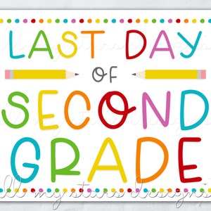 PRINTABLE Last Day of Second Grade Sign | Instant Download | Colorful ...
