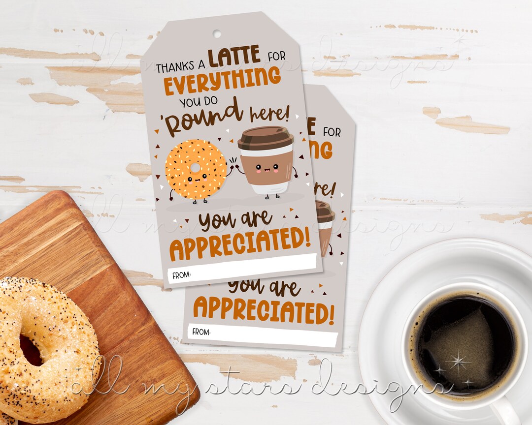 PRINTABLE Thanks a LATTE for Everything You Do 'ROUND Here! You Are ...