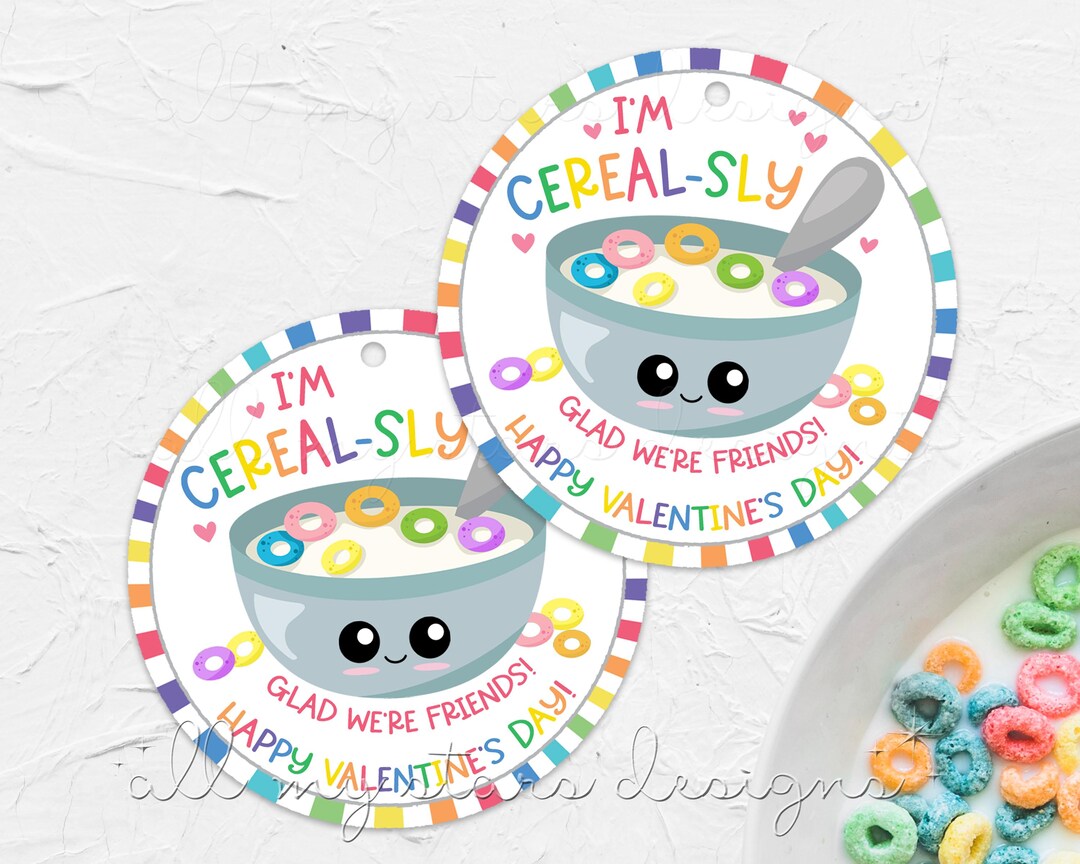 PRINTABLE I'm CEREAL-SLY Glad We're Friends! Happy Valentine's Day! Tag ...