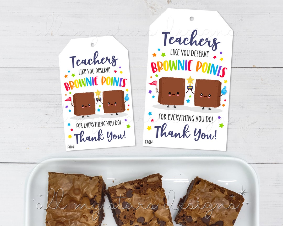 PRINTABLE Teachers Like You Deserve BROWNIE POINTS for Everything You ...