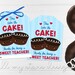 PRINTABLE You Take the CAKE Thanks for Being A SWEET Teacher Tag ...