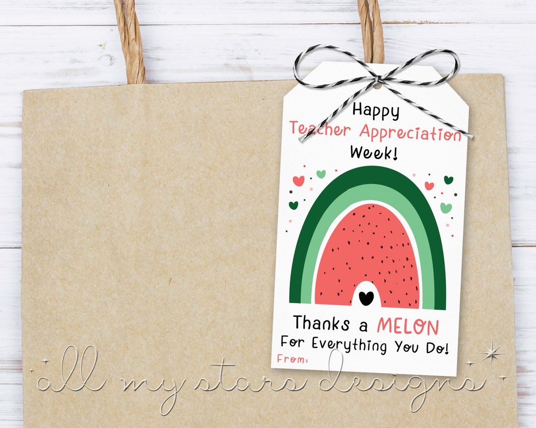PRINTABLE Happy Teacher Appreciation Week! Thanks a MELON for ...