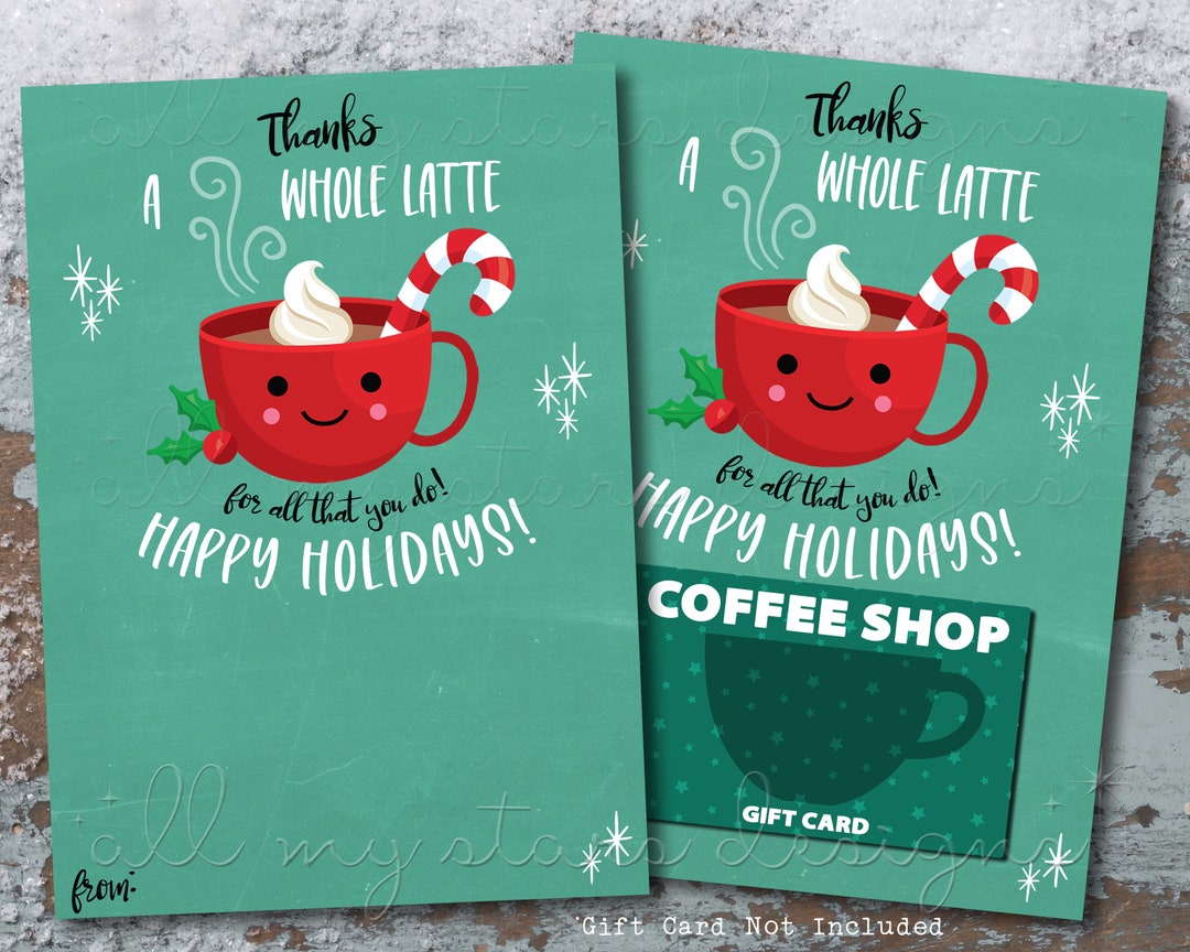 PRINTABLE Thanks a Whole LATTE for All That You Do! Happy Holidays ...