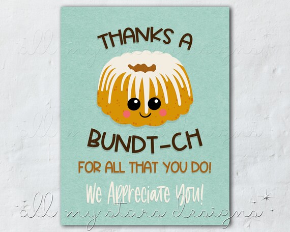 PRINTABLE Thanks a BUNDT-CH for All That You Do We Appreciate - Etsy