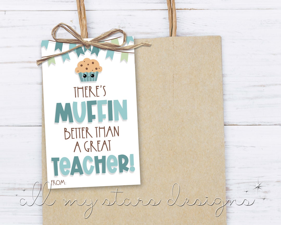 PRINTABLE There's MUFFIN Better Than a Great Teacher! Tag | Instant ...