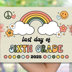 PRINTABLE Last Day of Sixth Grade 2025 Retro Rainbow Sign | Instant ...