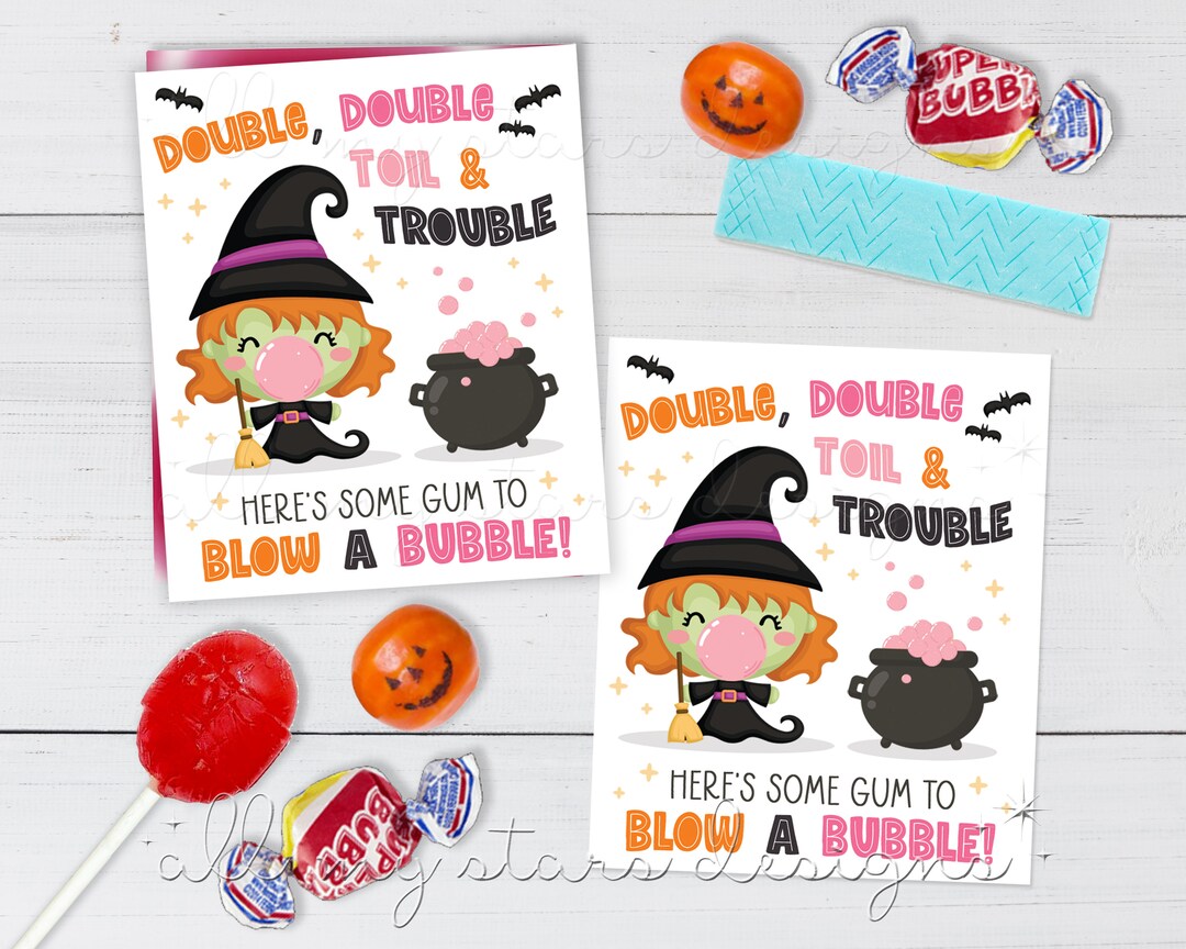 PRINTABLE Double, Double, Toil & Trouble, Here's Some Gum to Blow a ...