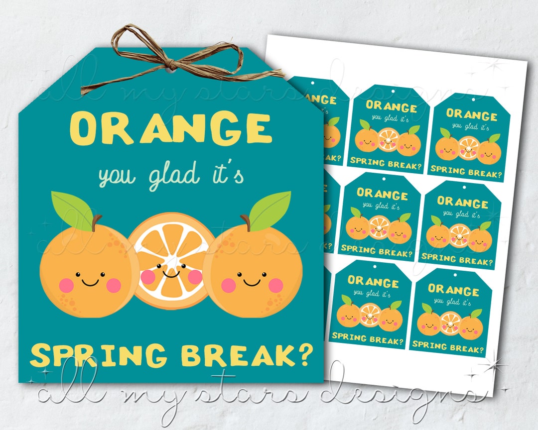 PRINTABLE Orange You Glad It's Spring Break! Orange Gift Tag | Mandarin ...