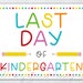 PRINTABLE Last Day of Kindergarten Sign Instant Download Colorful End ...