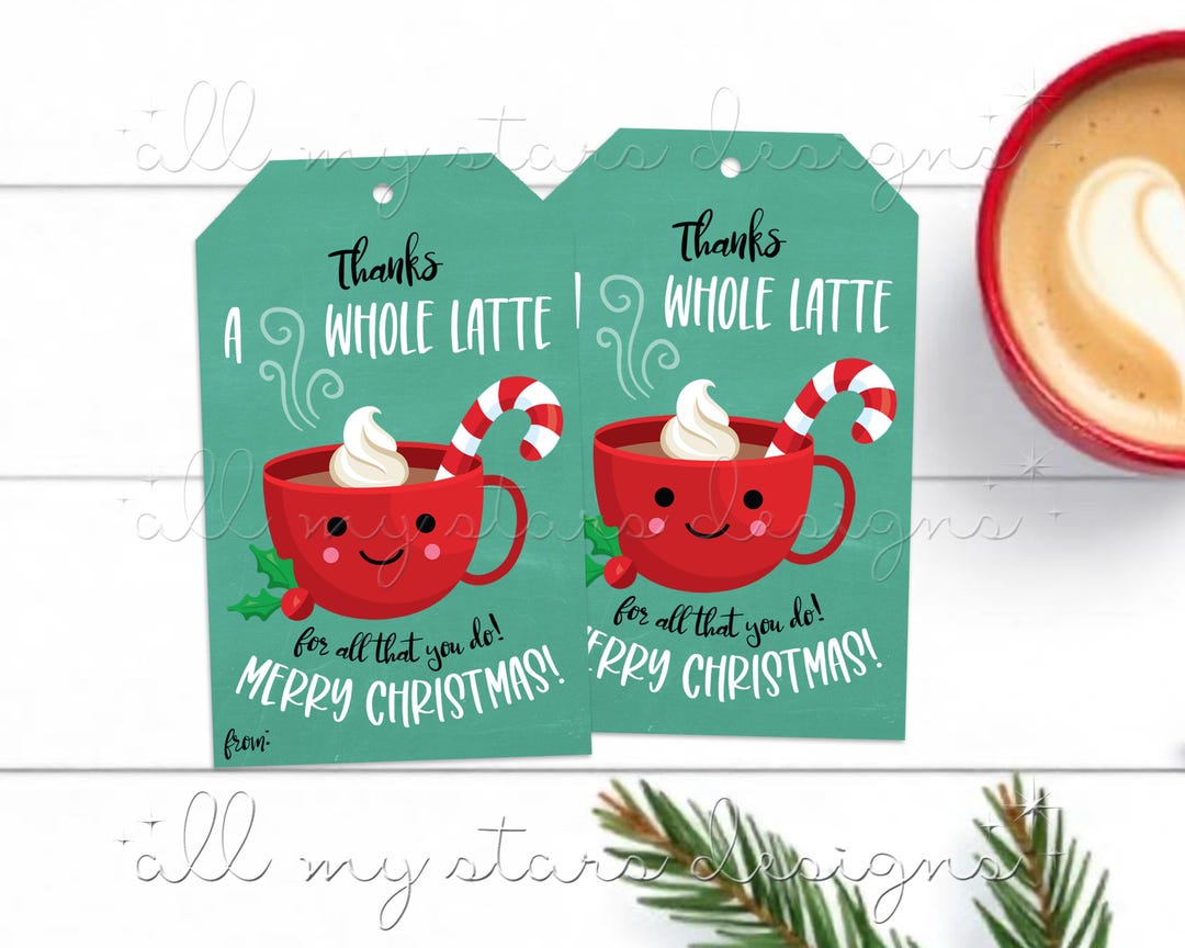 PRINTABLE Thanks a Whole LATTE for All That You Do! Merry Christmas ...