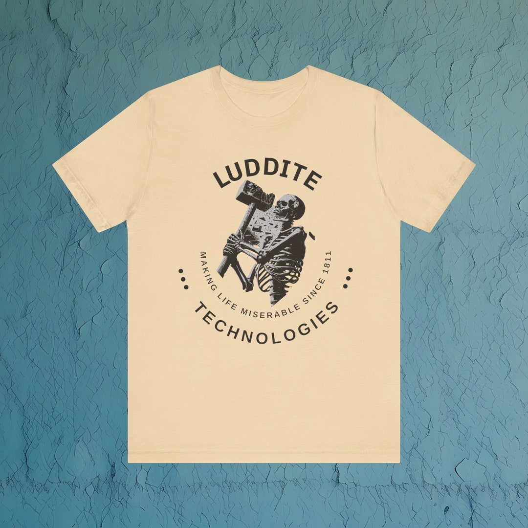 Luddite Technologies Funny Skeleton Hammer T-shirt, Making Life ...