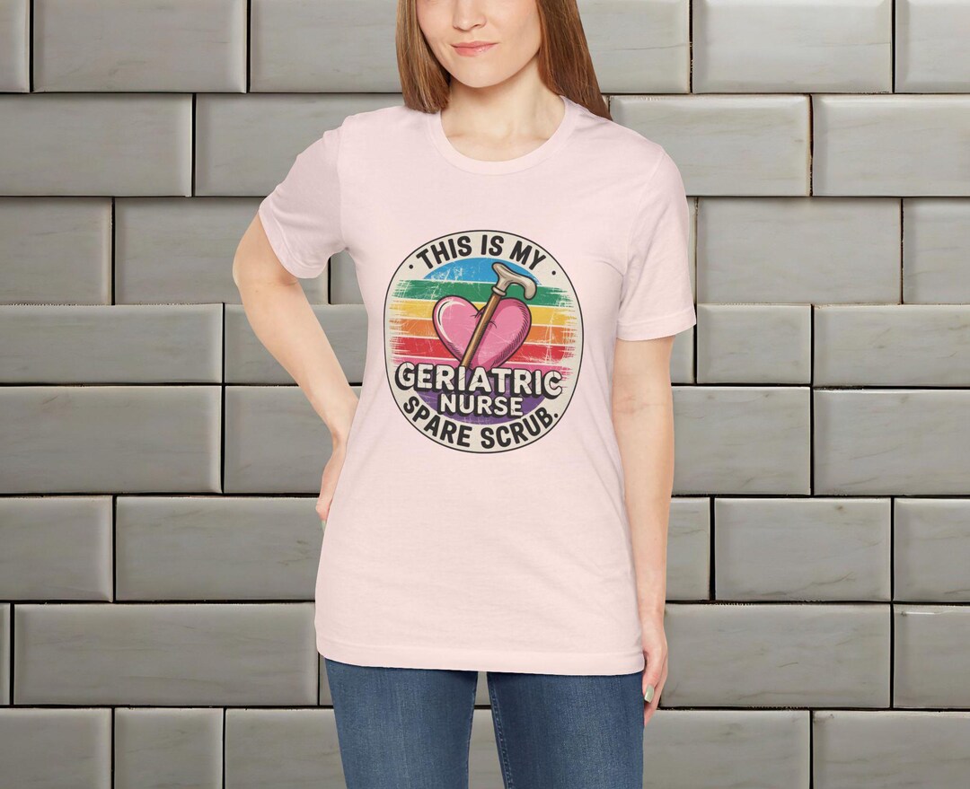 Nurse Week, Geriatric Nurse T-shirt, Funny Medical Scrub Tee for ...