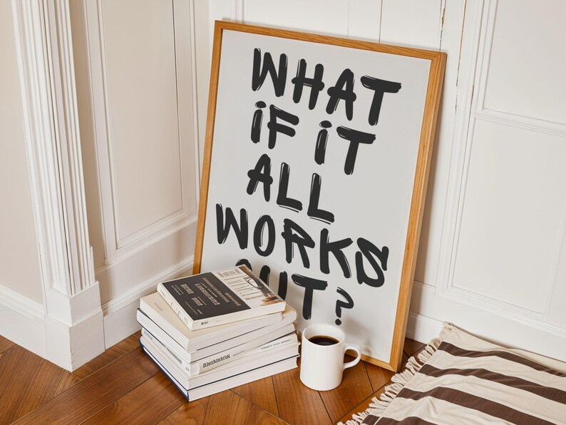 Motivational Typography Print: "what If It All Works Out?" Poster ...