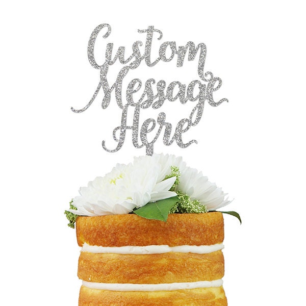 Custom Cake Topper Custom Saying Cake Topper With up to Three - Etsy