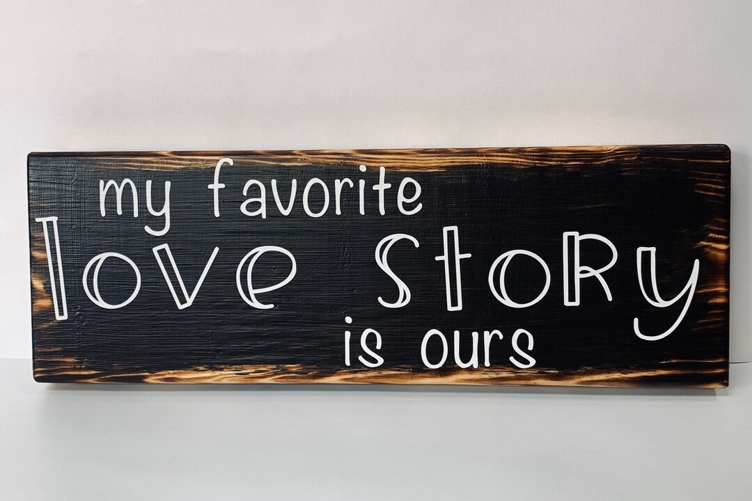 Wooden Sign My Favorite Love Story is Ours - Etsy