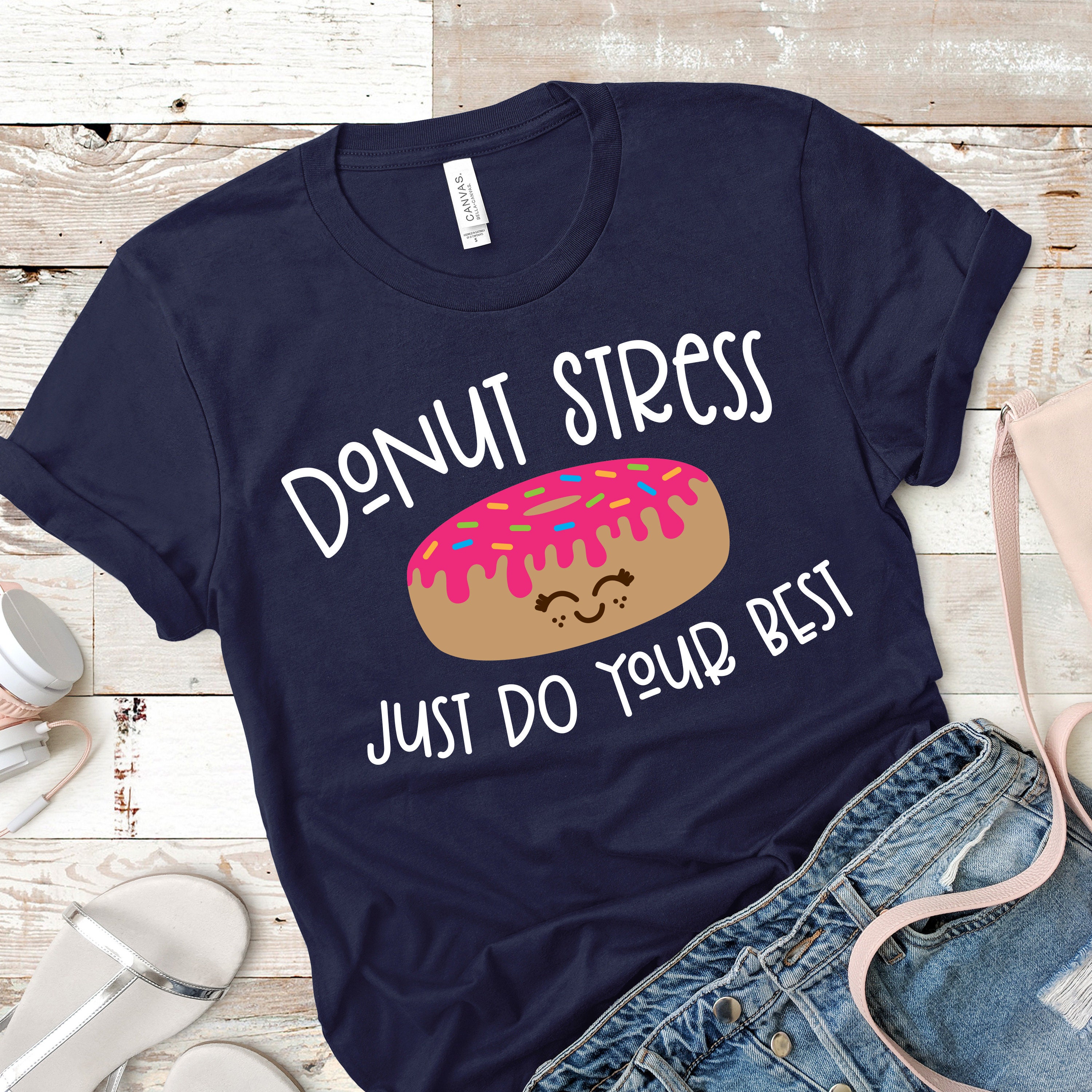 Donut Stress Just Do Your Best Teacher Shirt SVG PNG DXF | Etsy