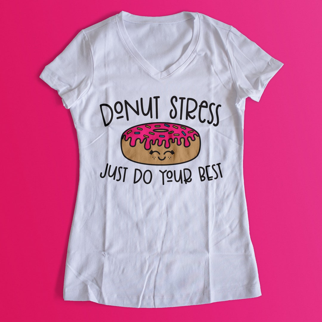 Donut Stress Just Do Your Best | Teacher Shirt SVG | PNG Dtf Eps ...