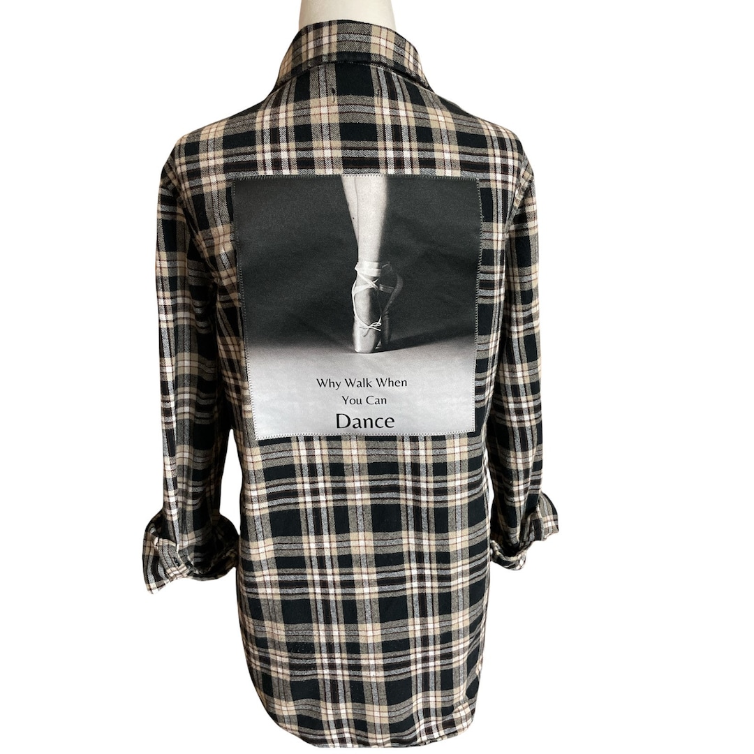 Upcycled Flannel Shirt Why Walk When You Can Dance Ballerina Dancer ...