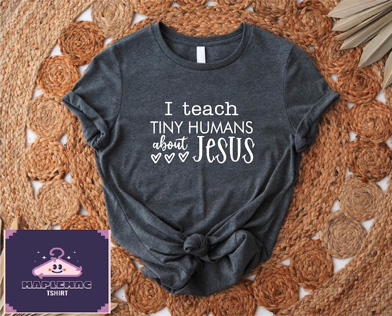 I Teach Tiny Humans About Jesus Shirt,gift for Christian Teacher - Etsy