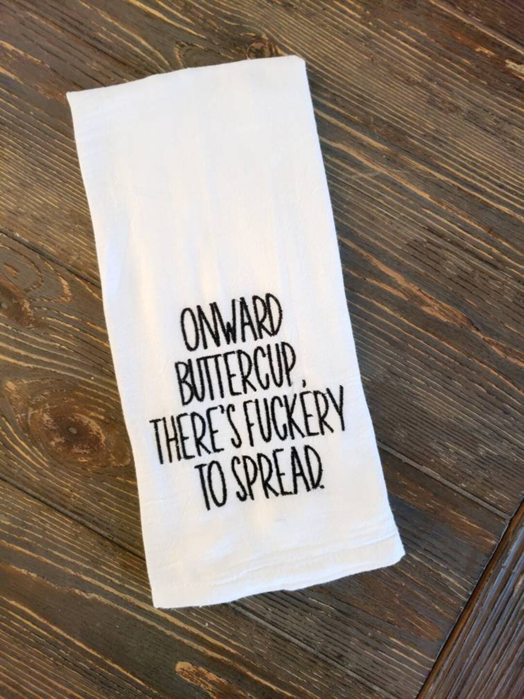 Funny Embroidered Kitchen Towel, Onward Buttercup, There's Fuckery to ...