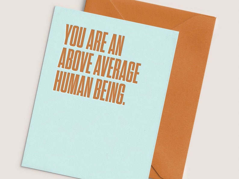 You Are an Above Average Human Being Letterpress Card - Etsy
