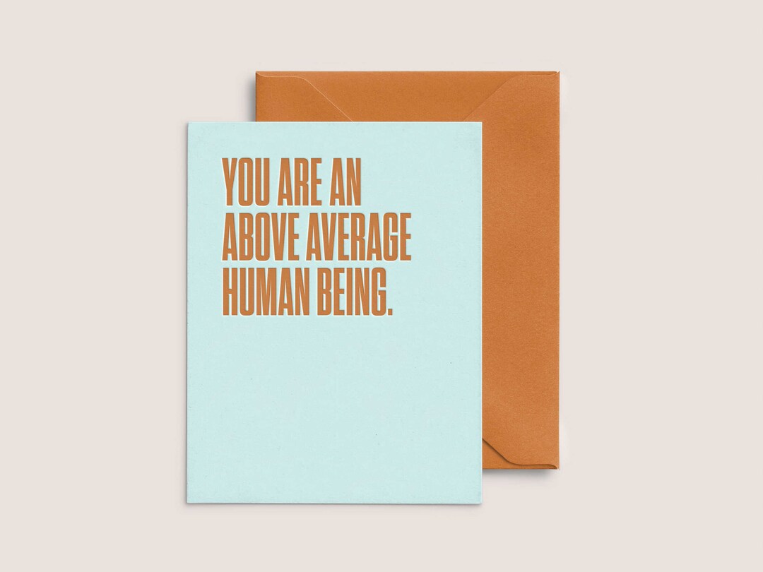 You Are an Above Average Human Being Letterpress Card - Etsy