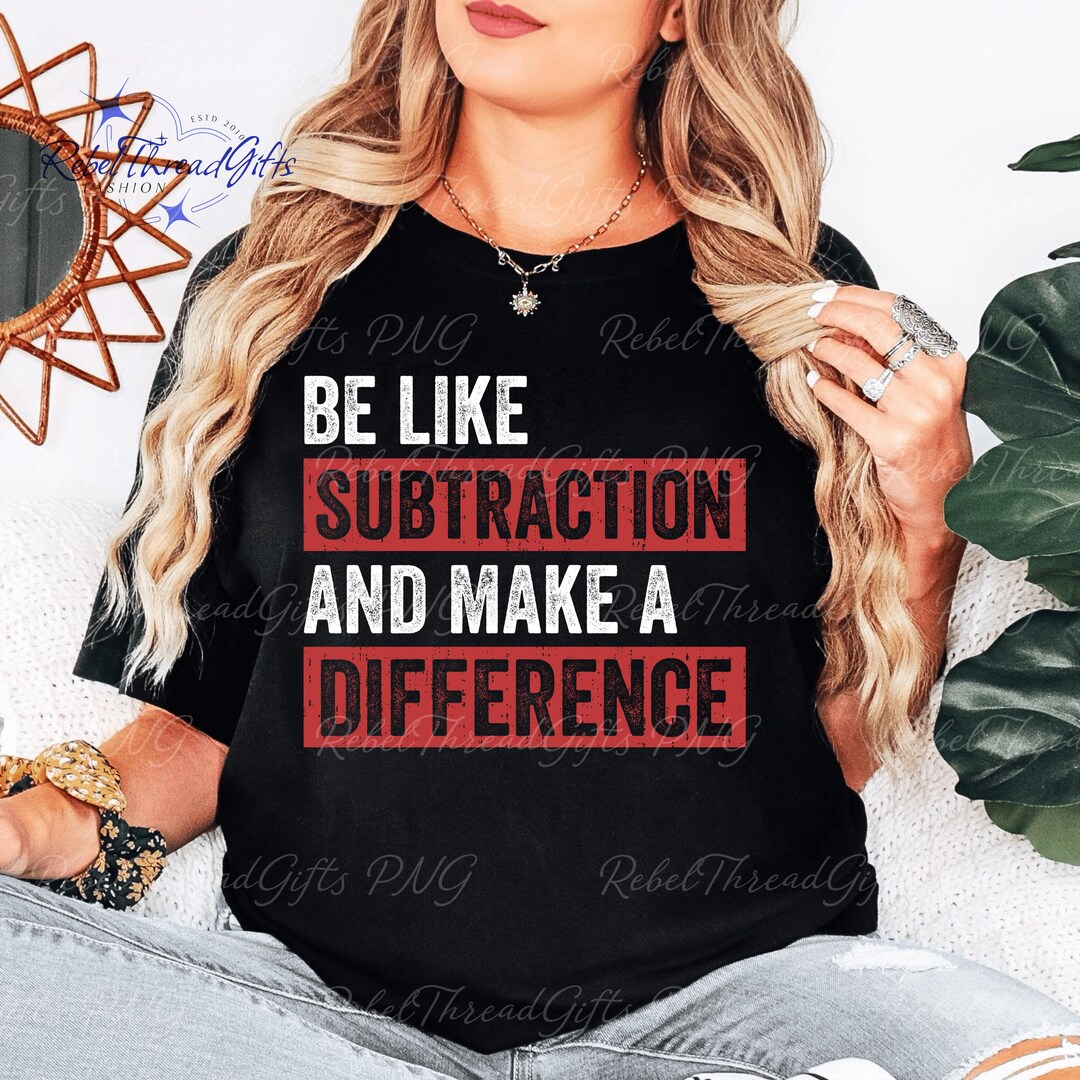 Funny Math Teacher Quote Graphic, Be Like Subtraction Motivation ...