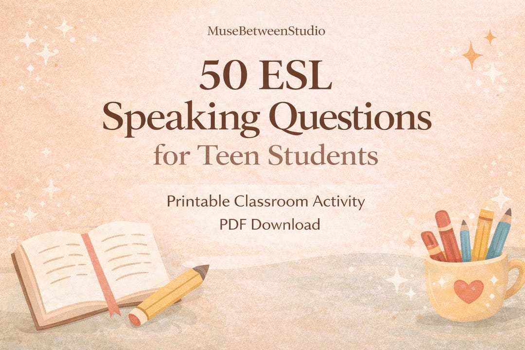 50 ESL Speaking Questions for Teen Students | Printable Classroom ...