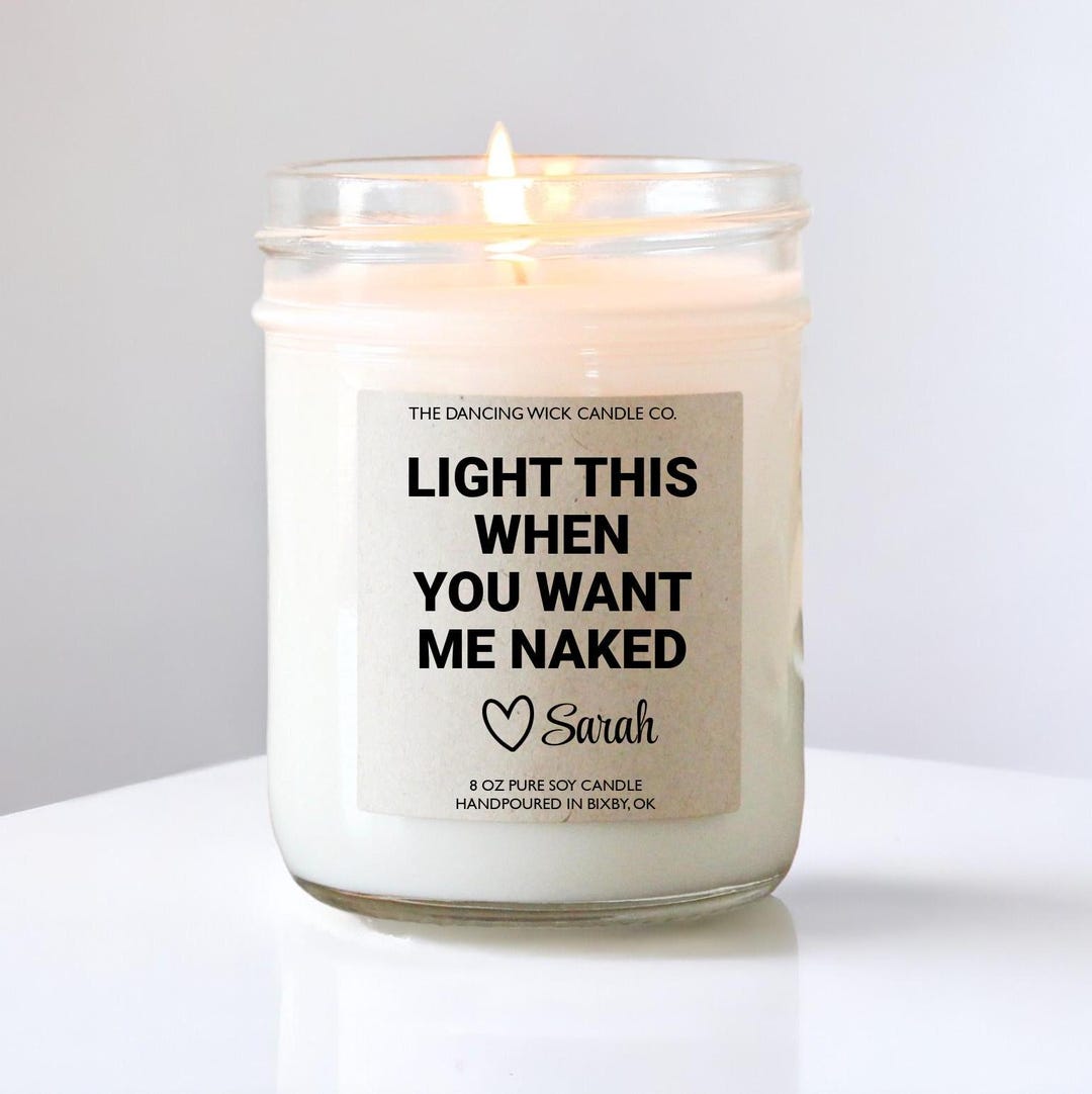 Light When You Want Me Naked / Personalized, Scented Soy Candle ...