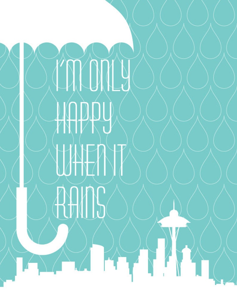 Seattle Rain Print Im Only Happy When It Rains Poster Etsy