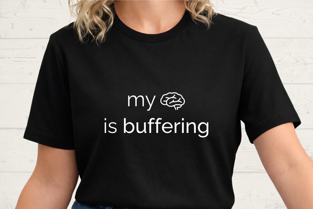 Brain Fog Mental Load Humor Tee Brain is Buffering ADHD Neurodivergent ...