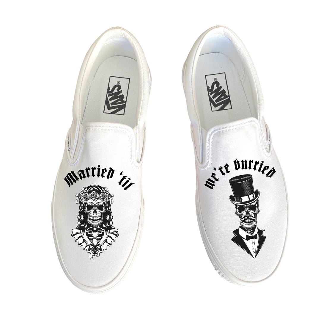 Married 'til We're Buried Custom Wedding Vans Slip on Shoes - Women's ...