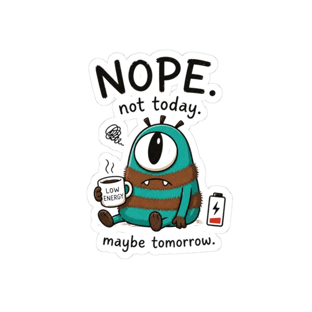 Nope Not Today Monster Sticker – Low Energy, Introvert Humor, Laptop ...